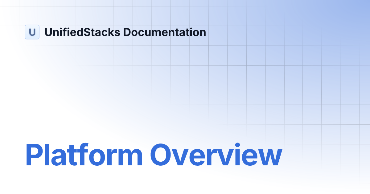 Platform Overview | UnifiedStacks Documentation